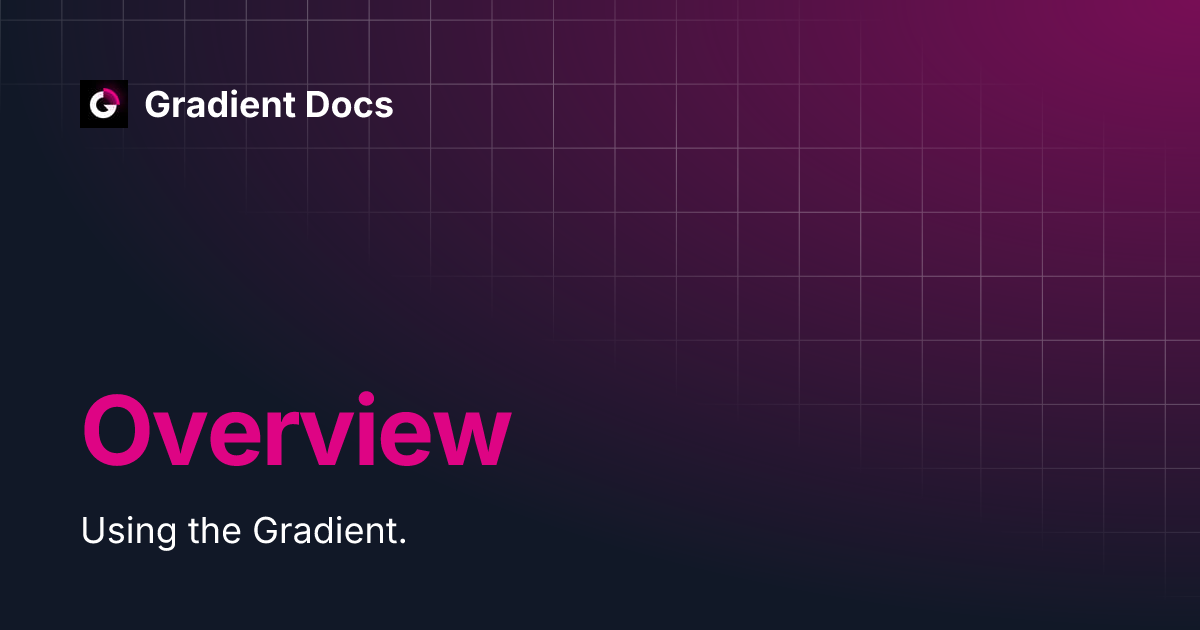Overview | Gradient Docs