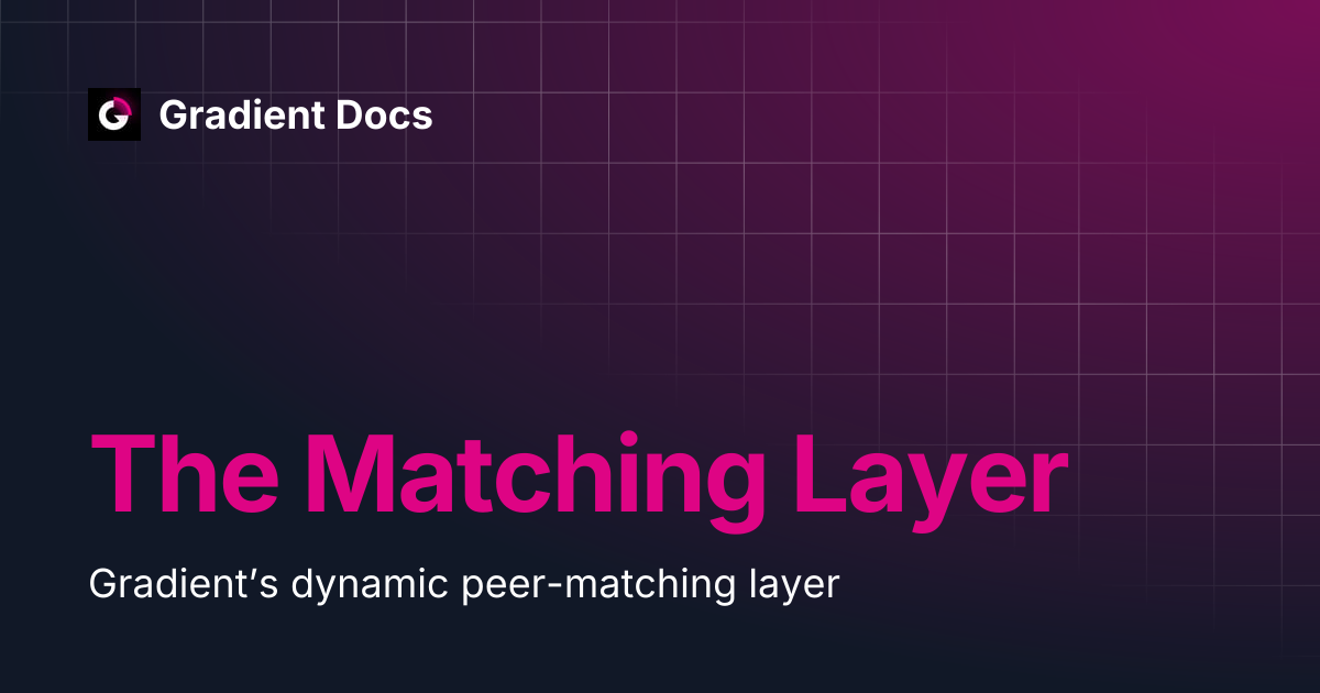 The Matching Layer | Gradient Docs