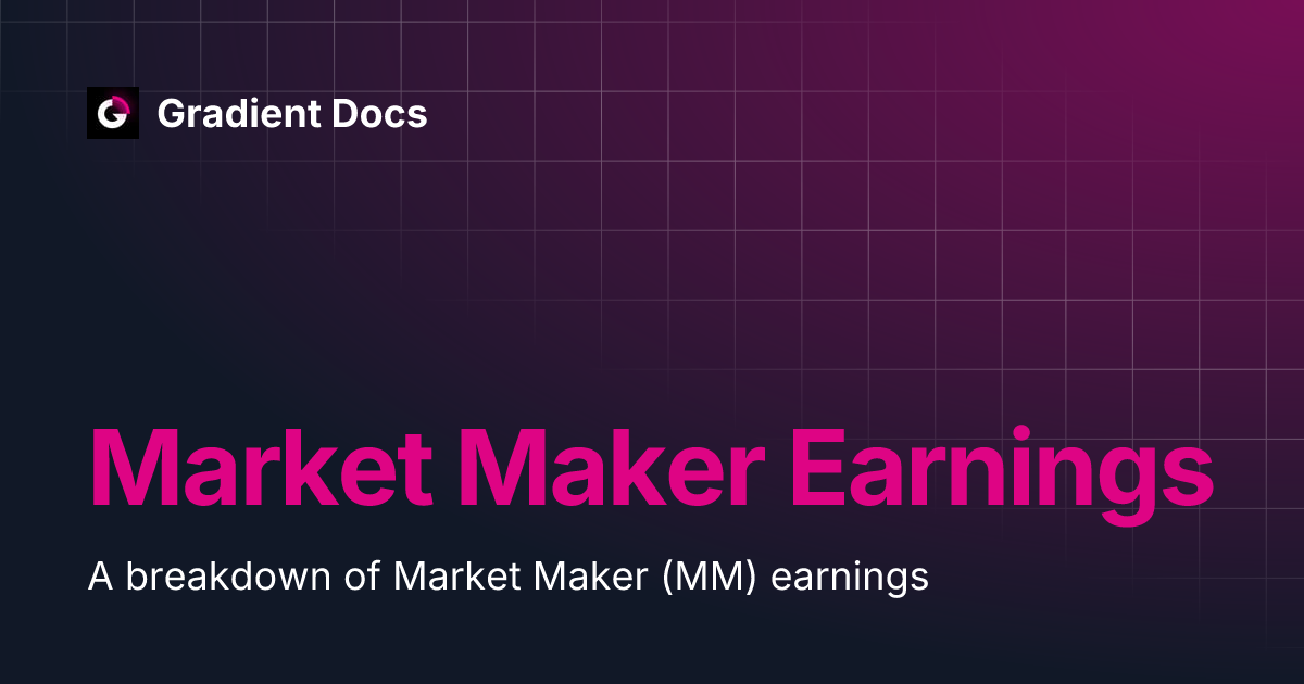 Market Maker Earnings | Gradient Docs